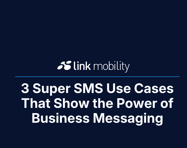 3 Super SMS Use Cases That Show the Power of Business Messaging