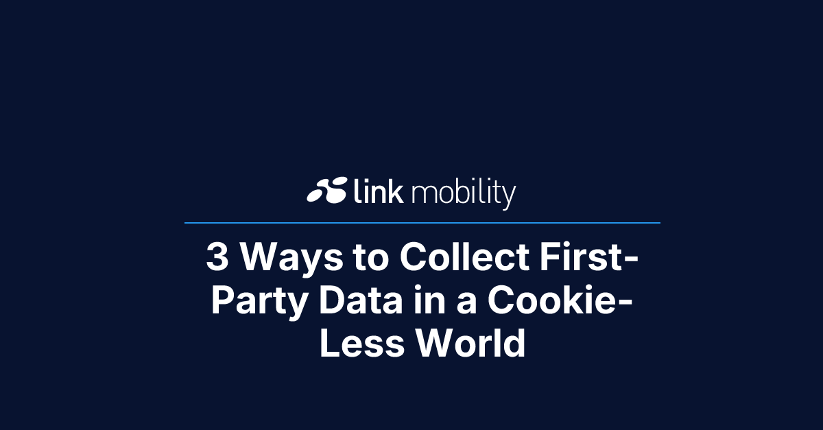 3 Ways to Collect First-Party Data in a Cookie-Less World