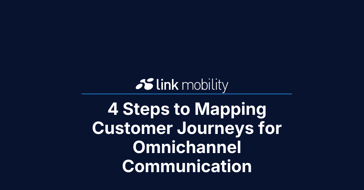 4 Steps to Mapping Customer Journeys for Omnichannel Communication