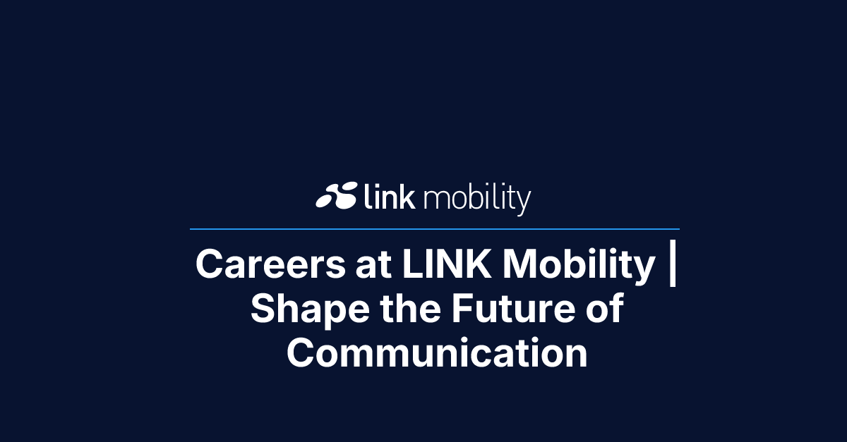 Careers at LINK Mobility | Shape the Future of Communication