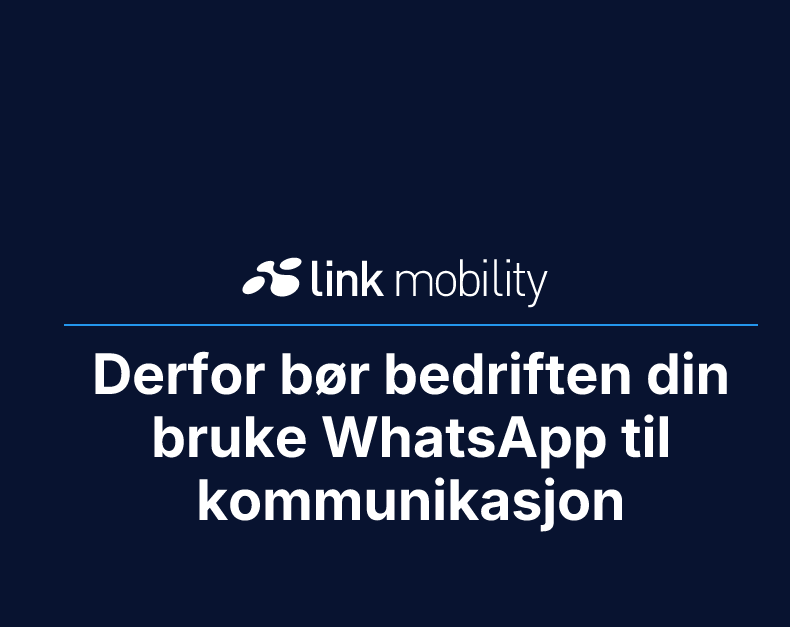 Derfor bør bedriften din bruke WhatsApp til kommunikasjon