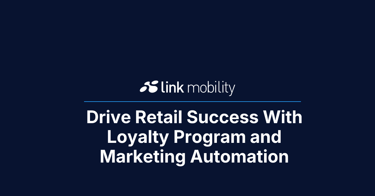 Drive Retail Success With Loyalty Program and Marketing Automation