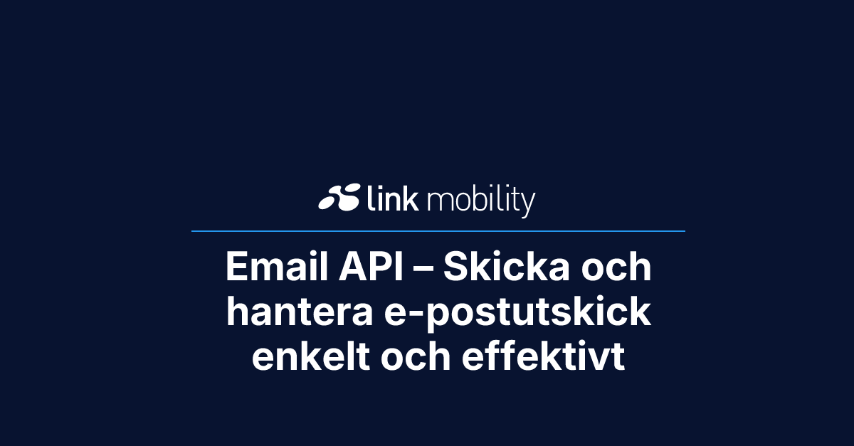 Email API – Skicka och hantera e-postutskick enkelt och effektivt