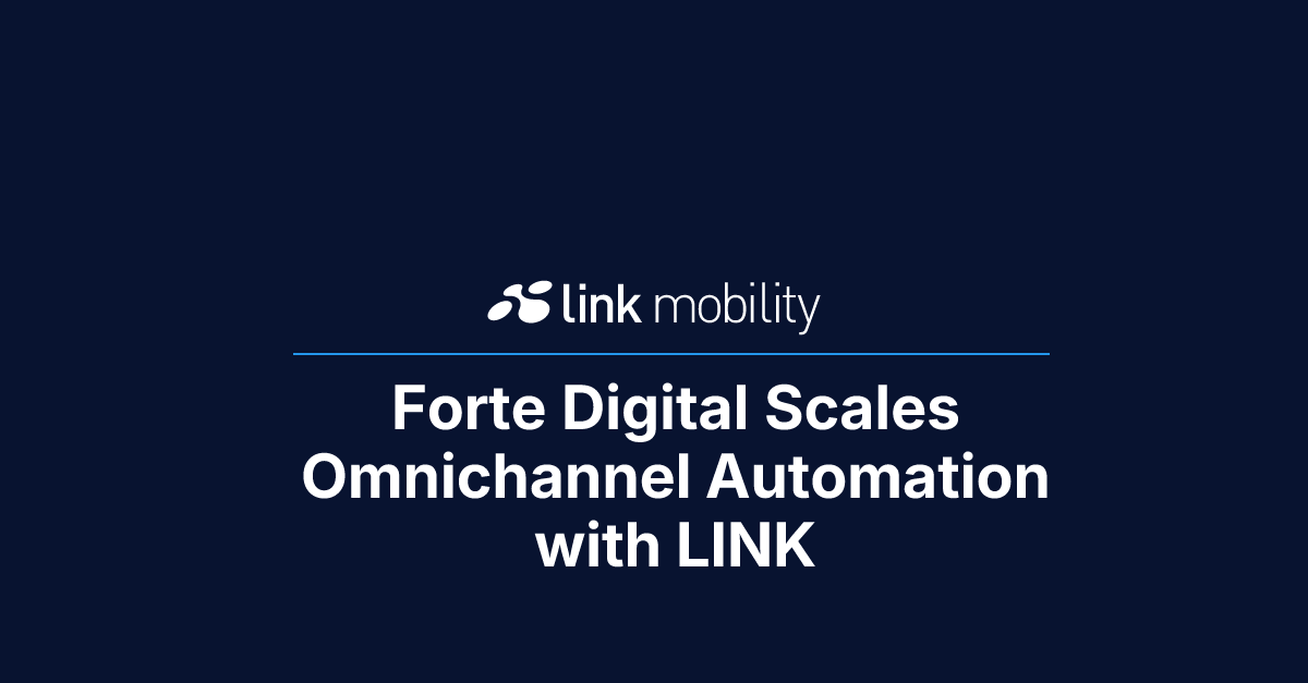 Forte Digital Scales Omnichannel Automation with LINK