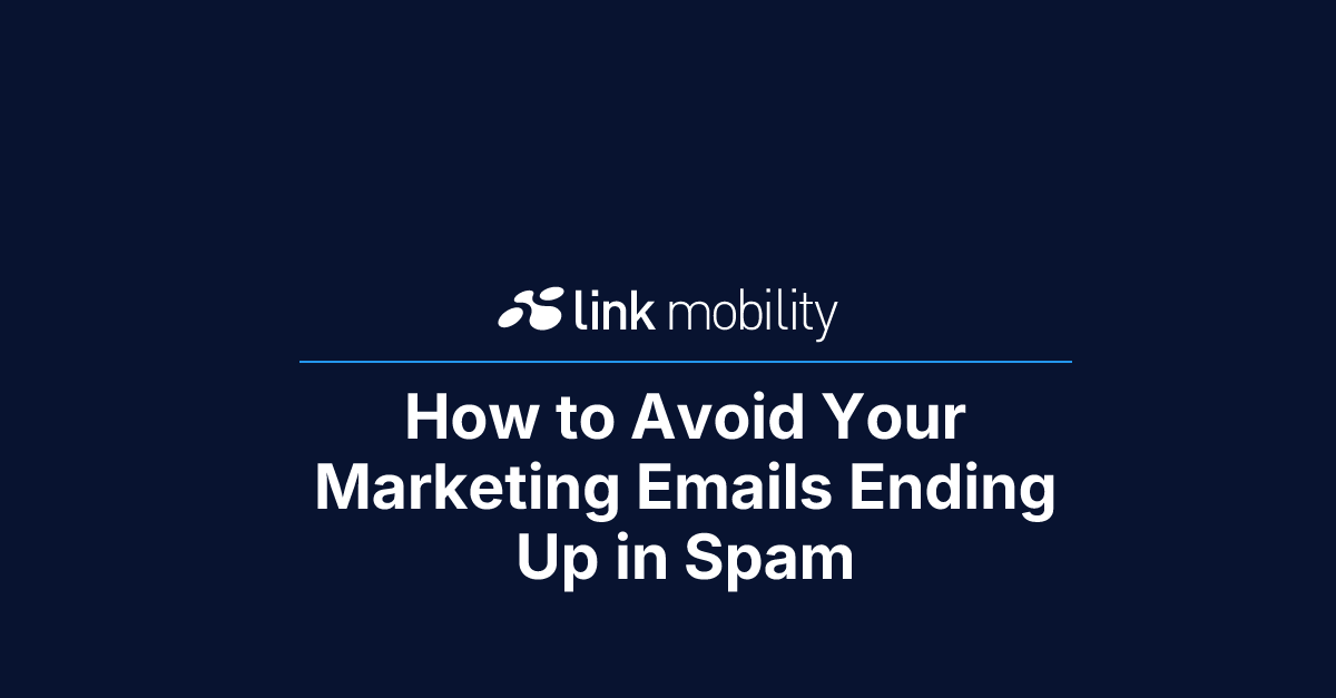 How to Avoid Your Marketing Emails Ending Up in Spam