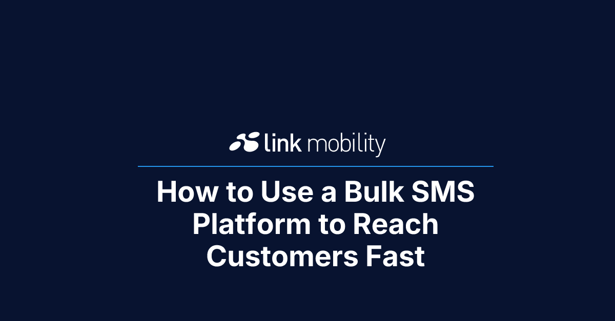 How to Use a Bulk SMS Platform to Reach Customers Fast