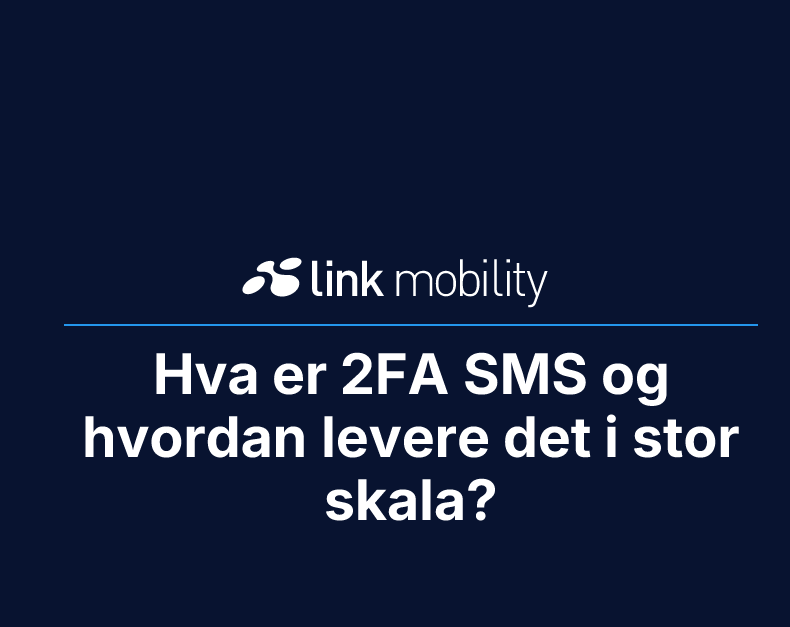 Hva er 2FA SMS og hvordan levere det i stor skala?