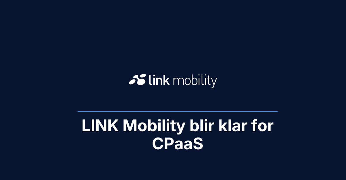 LINK Mobility blir klar for CPaaS