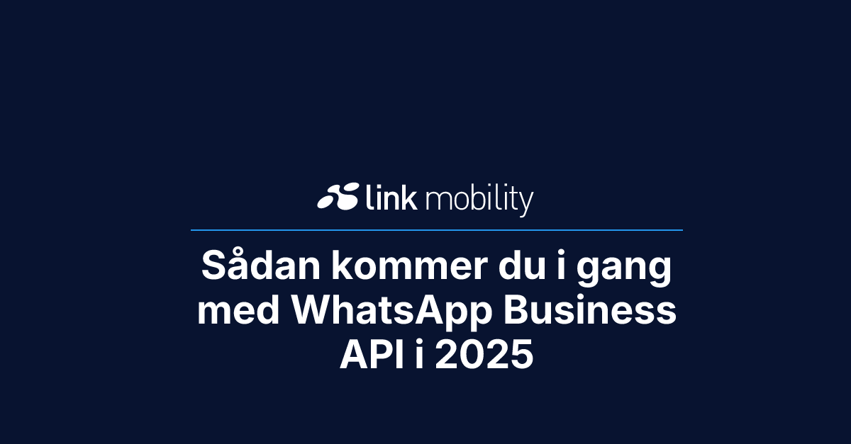 Sådan kommer du i gang med WhatsApp Business API i 2025