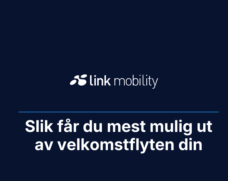 Slik får du mest mulig ut av velkomstflyten din
