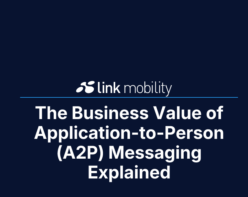 The Business Value of Application-to-Person (A2P) Messaging Explained