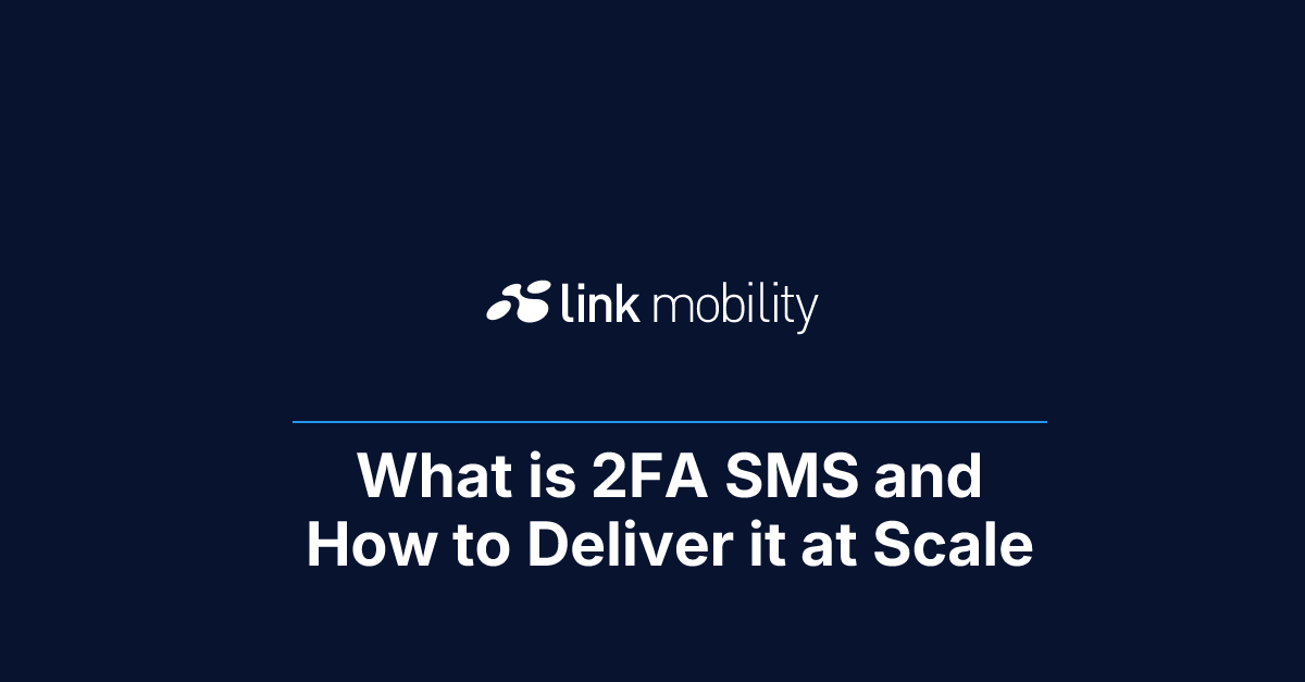 What is 2FA SMS and How to Deliver it at Scale
