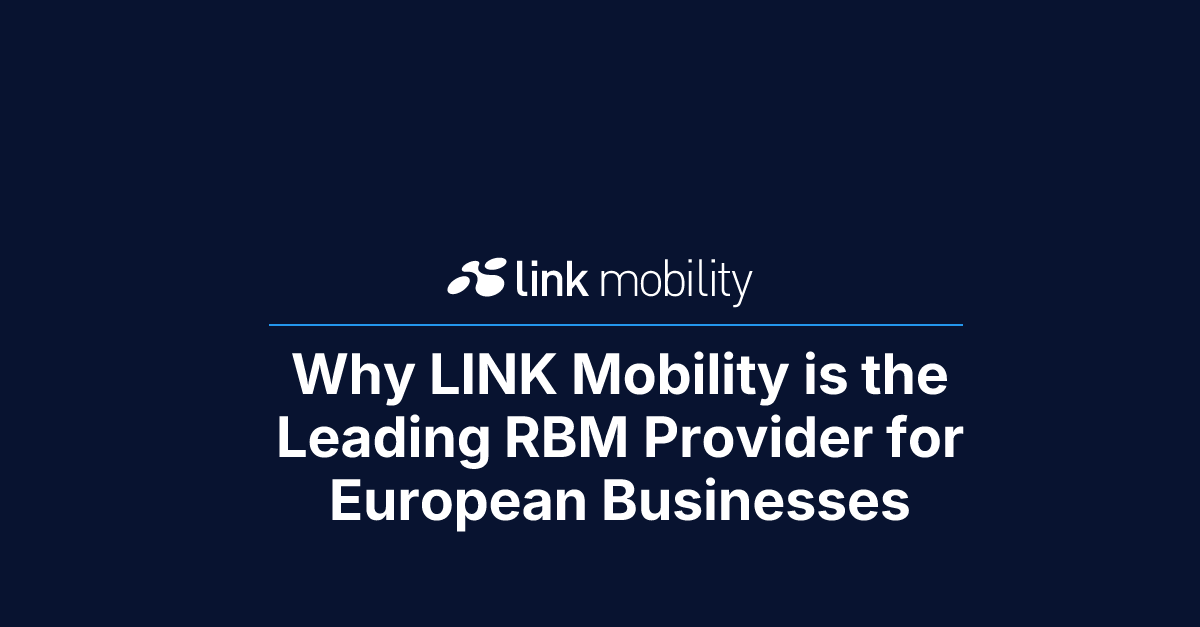 Why LINK Mobility is the Leading RBM Provider for European Businesses