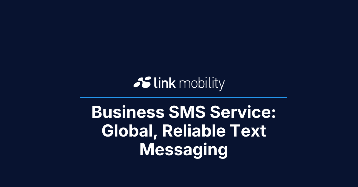 Business SMS Service: Global, Reliable Text Messaging