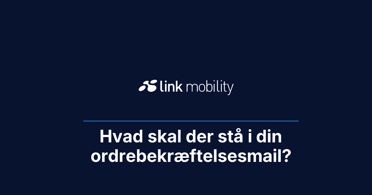 Hvad skal der stå i din ordrebekræftelsesmail?