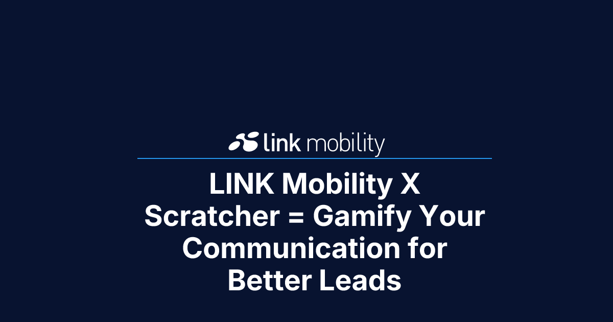 LINK Mobility X Scratcher = Gamify Your Communication for Better Leads